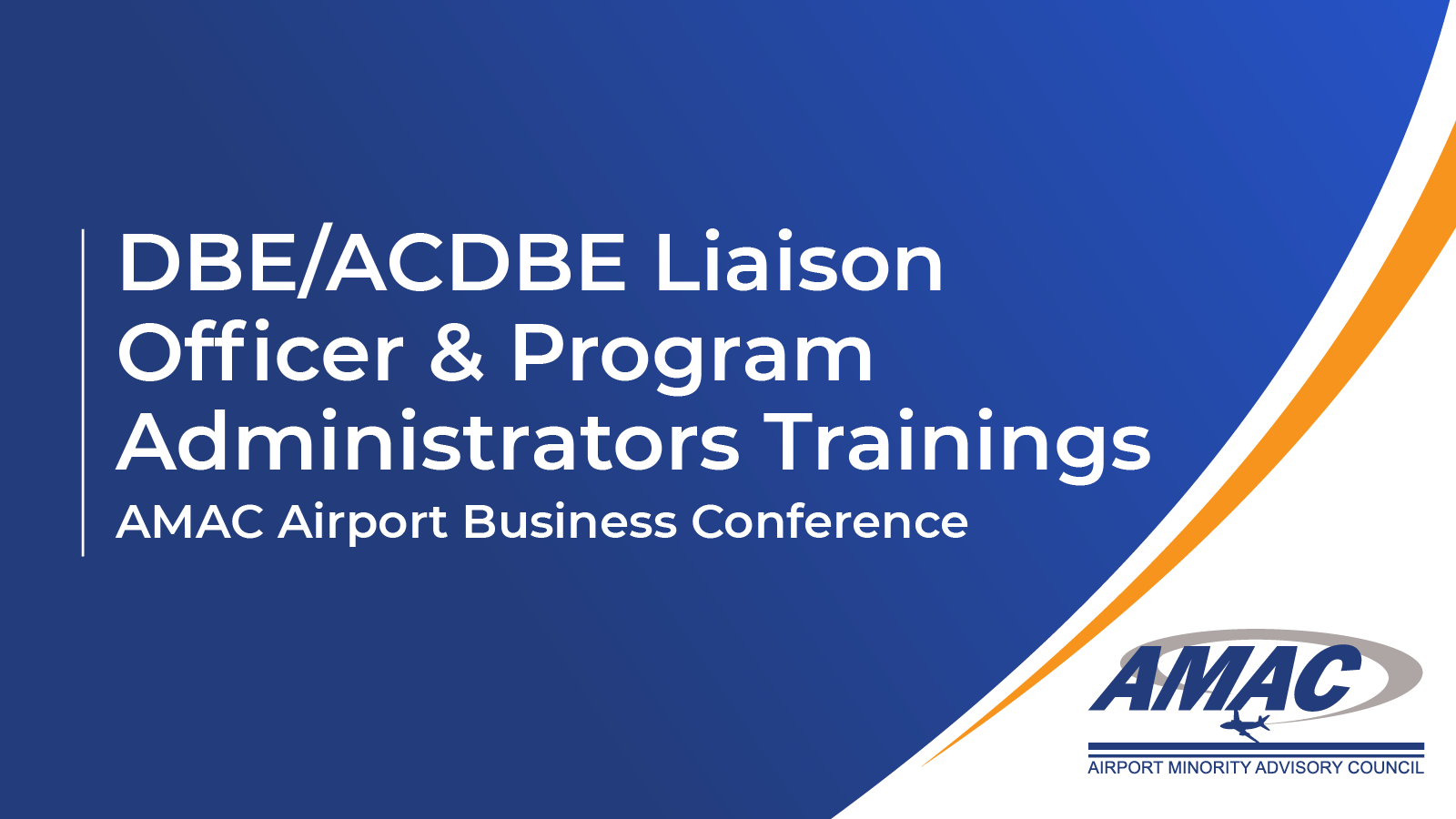 DBE/ACDBE Liaison Officer & Program Administrators Training - AMAC ...